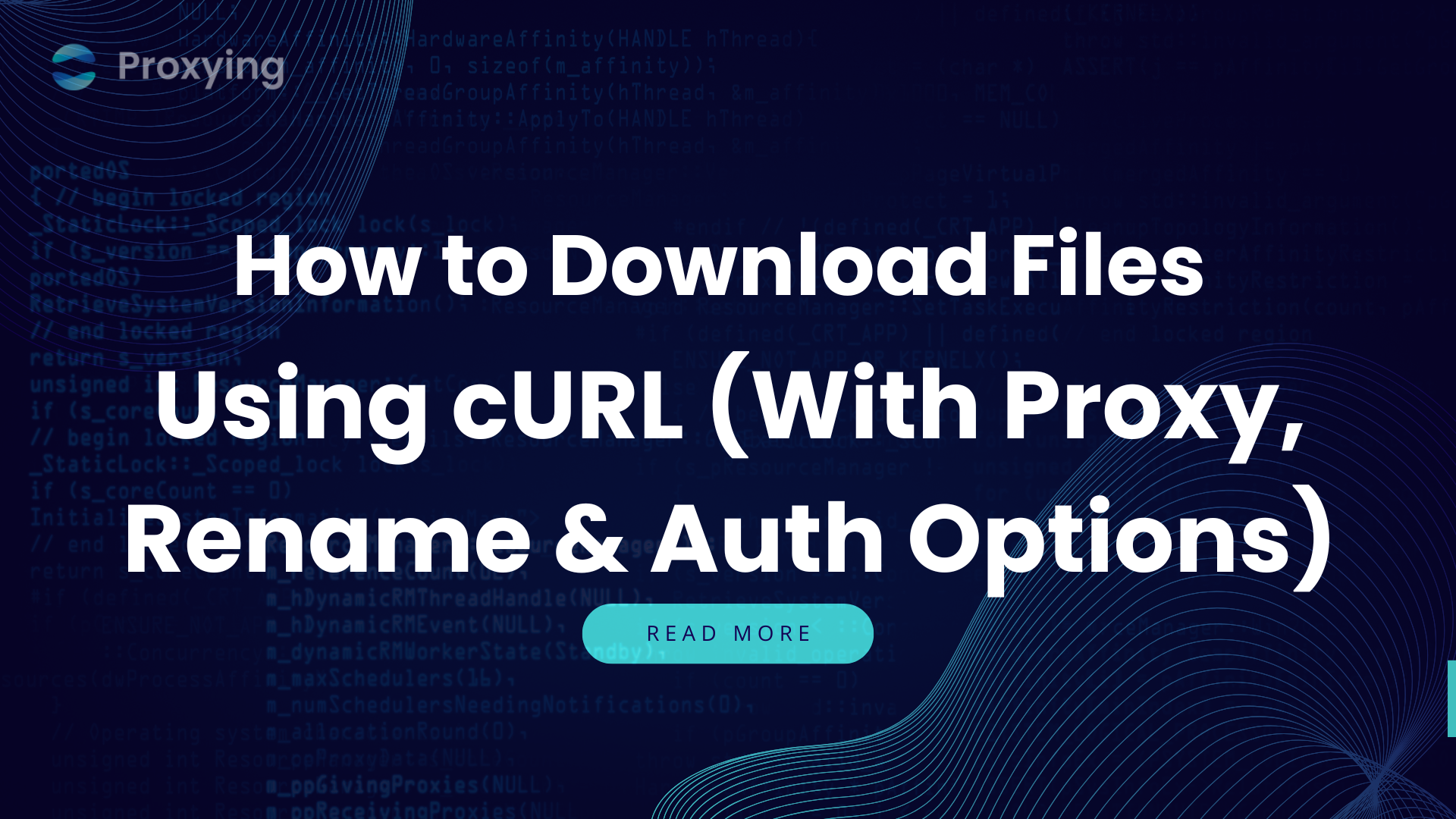 How to Download Files Using cURL (With Proxy, Rename & Auth Options) - Proxying